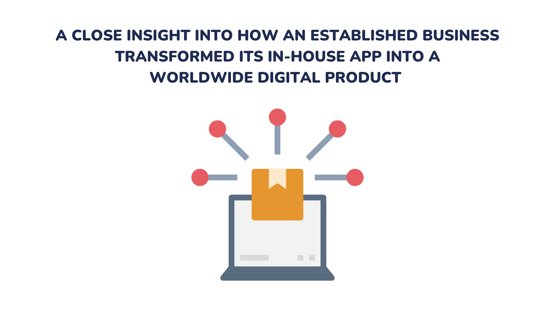 How established businesses are transforming in-house applications into ...